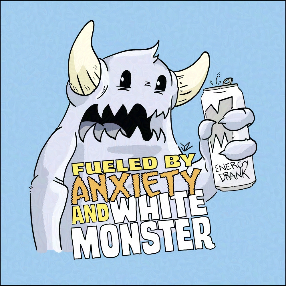 Fueled By Anxiety and White Monster - James Zintel